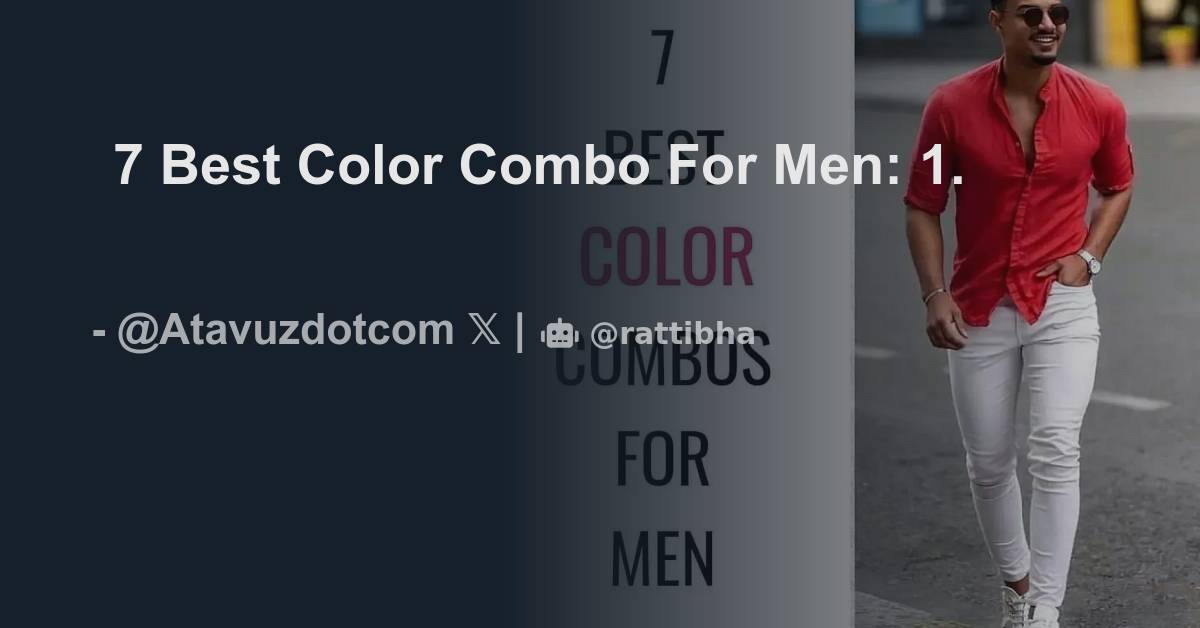 7 Best Color Combo For Men: - Thread from Men's - Fashion | Grooming ...