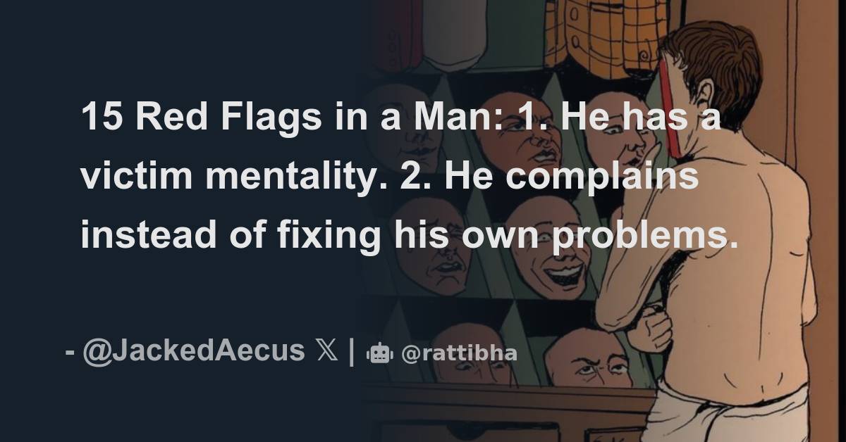 15 Red Flags in a Man: 1. He has a victim mentality. - Thread from ...