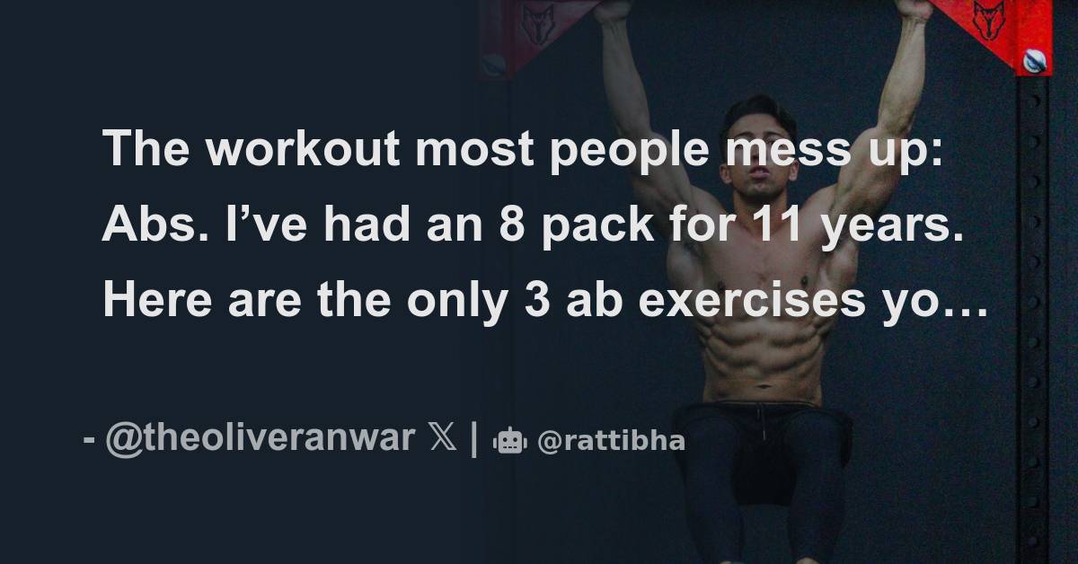 The workout most people mess up: Abs. I’ve had an 8 pack for 11 years ...