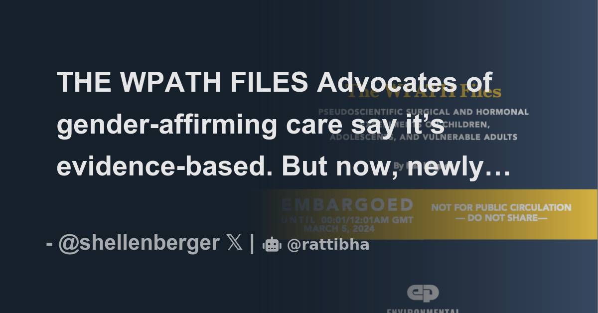 THE WPATH FILES Advocates of gender-affirming care say it’s evidence ...