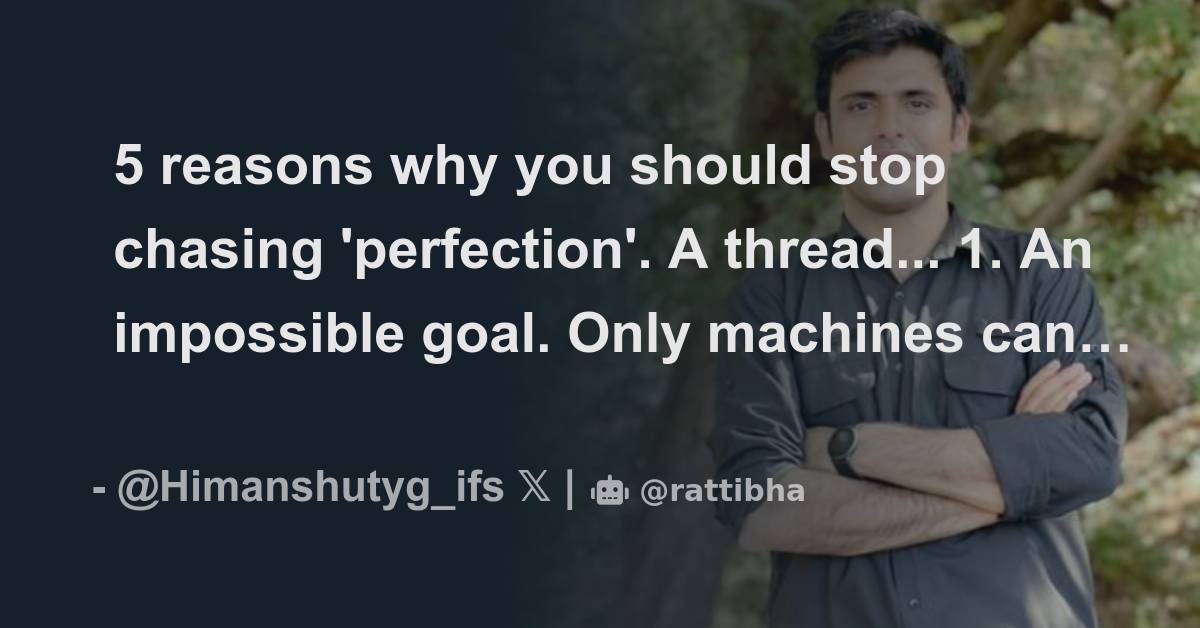 5 reasons why you should stop chasing 'perfection'. A thread ...
