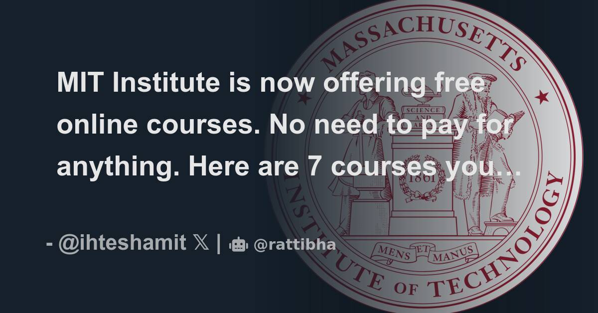 MIT Institute is now offering free online courses. No need to pay for anything. Here are 7 ...