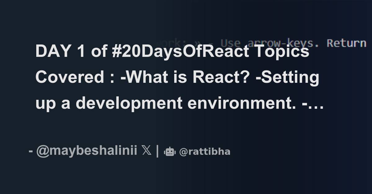 DAY 1 of #20DaysOfReact Topics Covered : -What is React? -Setting up a development environment ...