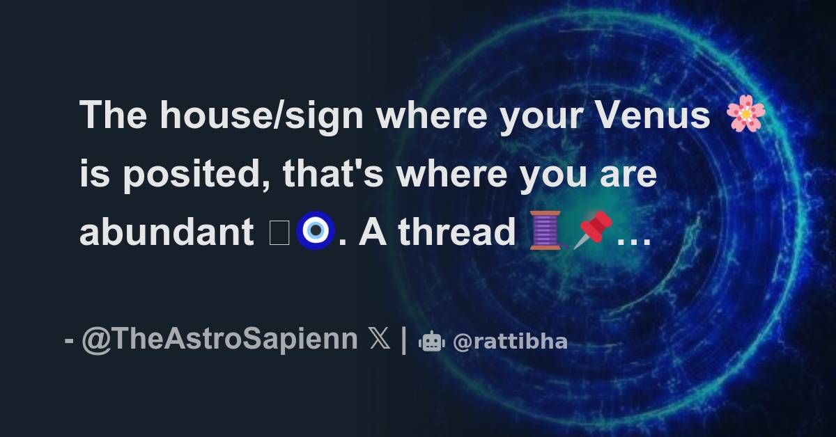 The house/sign where your Venus 🌸 is posited, that's where you are ...