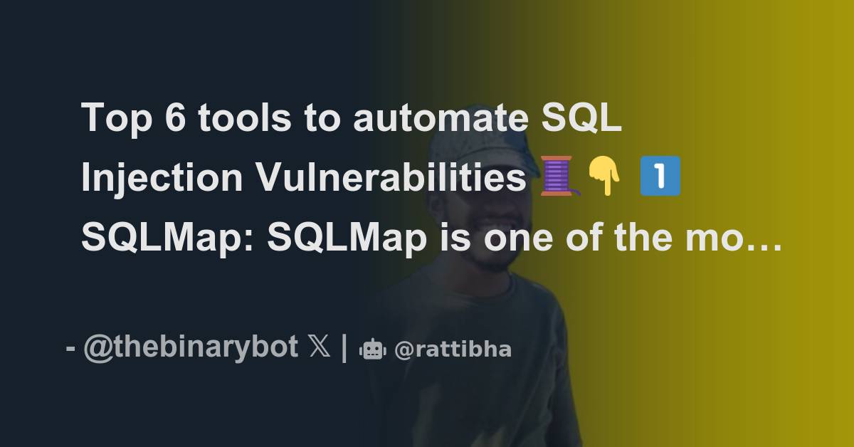 Top 6 tools to automate SQL Injection Vulnerabilities 🧵👇 - Thread from Nithin 🦹‍♂️ @thebinarybot ...