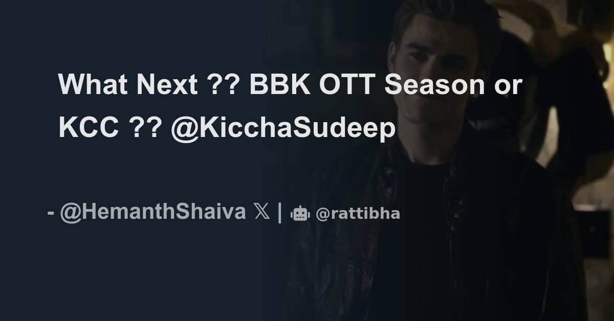 What Next ?? BBK OTT Season or KCC ?? @KicchaSudeep - Thread from Hemanth Shaiva @HemanthShaiva ...