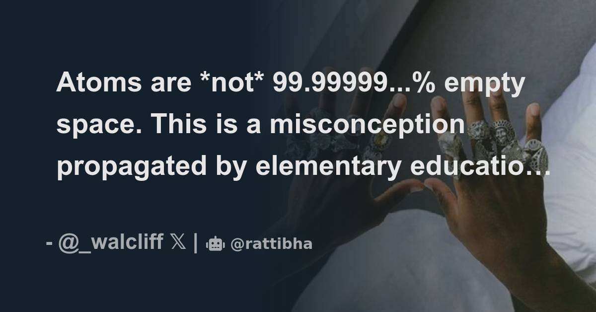 Atoms are *not* 99.99999...% empty space. This is a misconception ...