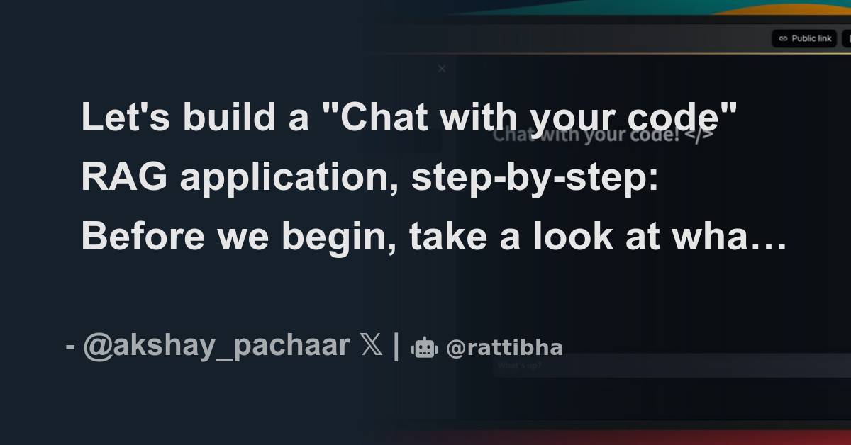 Let's build a "Chat with your code" RAG application, step-by-step: - Thread from Akshay 🚀 ...