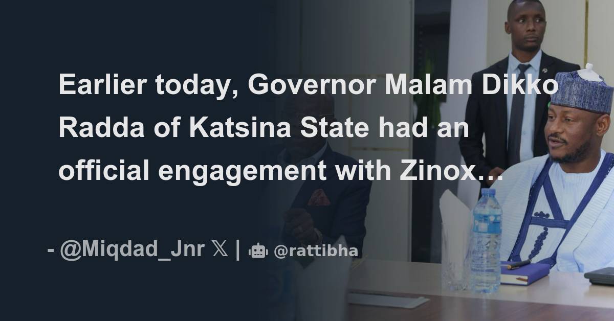 Earlier today, Governor Malam Dikko Radda of Katsina State had an ...