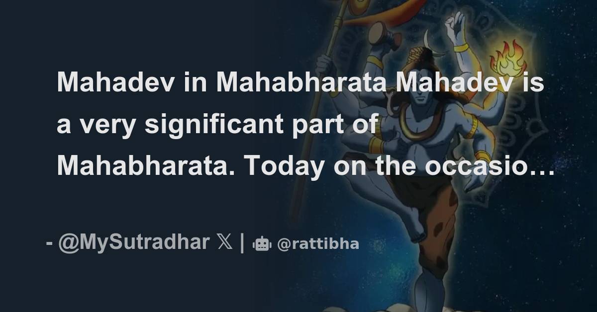 Mahadev in Mahabharata Mahadev is a very significant part of Mahabharata. Today on the occasion ...