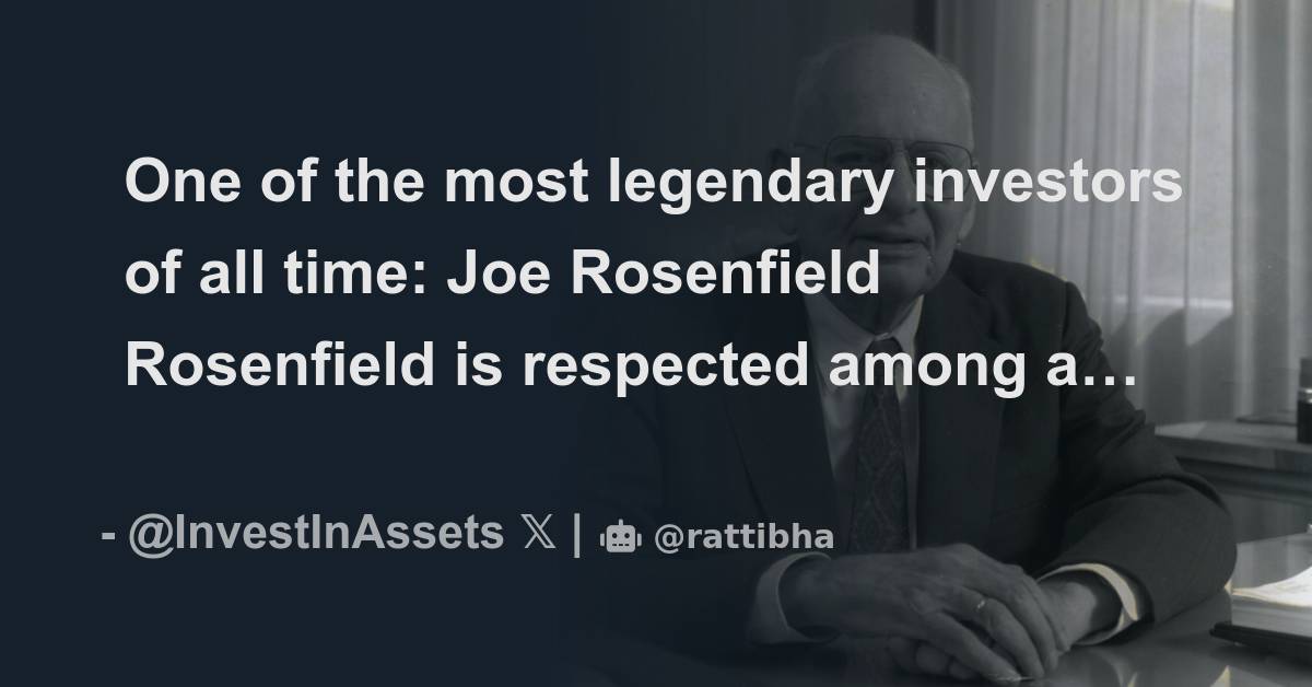 One of the most legendary investors of all time: Joe Rosenfield ...