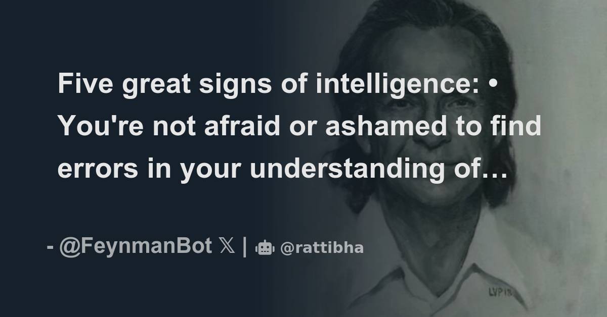 Five great signs of intelligence: • You're not afraid or ashamed to ...