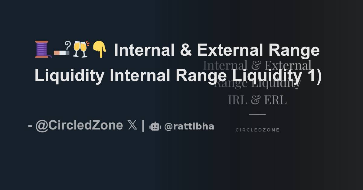 🧵🚬🥂👇 Internal & External Range Liquidity - Thread from TheCircledZone ...
