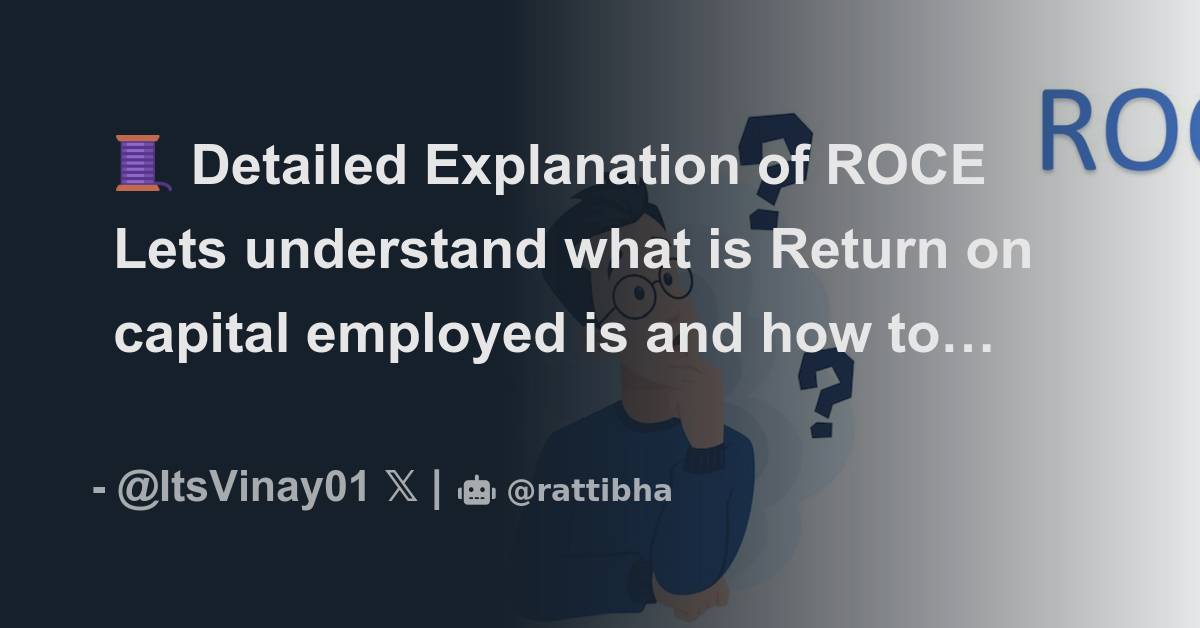 🧵 Detailed Explanation of ROCE Lets understand what is Return on ...