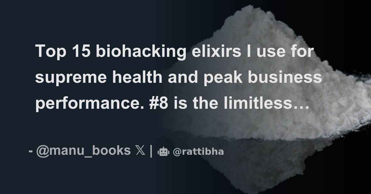 Top 15 biohacking elixirs I use for supreme health and peak business performance. #8 is the ...