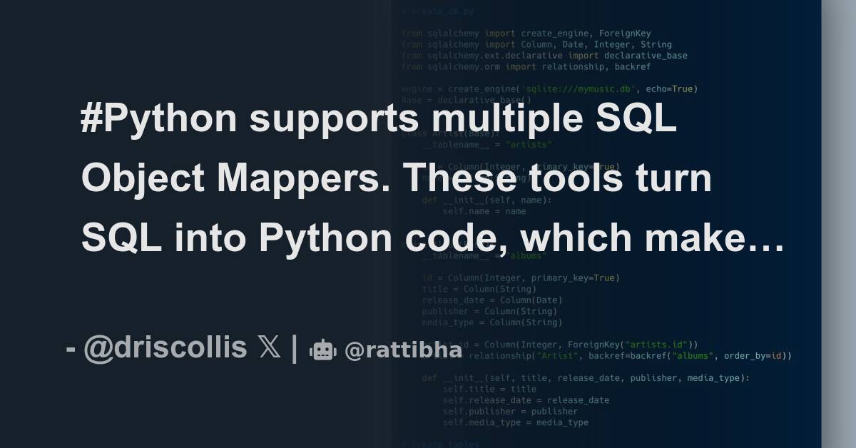 #Python supports multiple SQL Object Mappers. These tools turn SQL into Python code, which makes ...