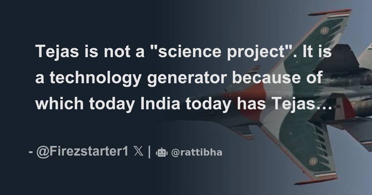 Tejas is not a "science project". It is a technology generator because ...