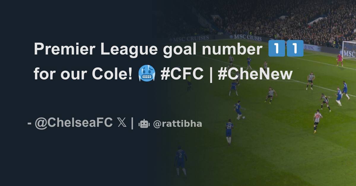 Premier League goal number 1️⃣1️⃣ for our Cole! 🥶 #CFC | #CheNew - المسلسل من Chelsea FC ...
