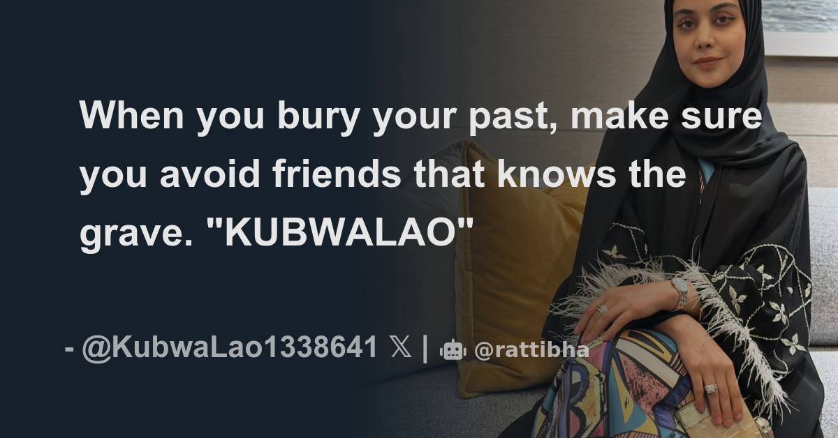 When you bury your past, make sure you avoid friends that knows the ...