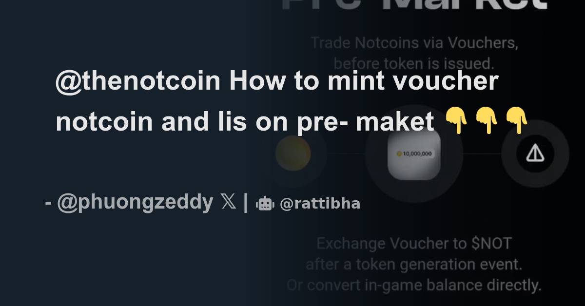 @thenotcoin How to mint voucher notcoin and lis on pre- maket 👇👇👇 - Thread from Hoai Phuong ...