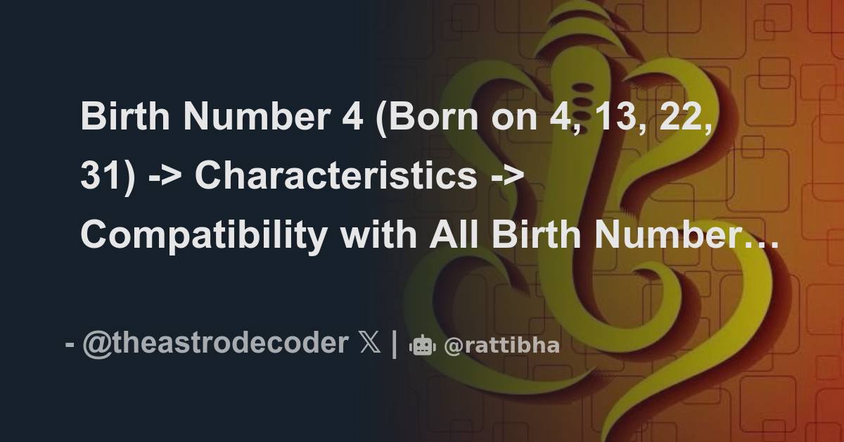 Birth Number 4 (Born on 4, 13, 22, 31) -> Characteristics ...