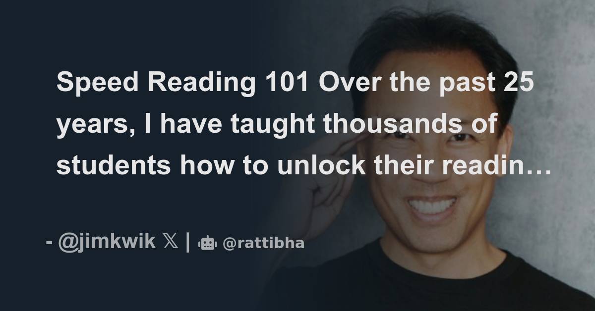 Speed Reading 101 Over the past 25 years, I have taught thousands of ...