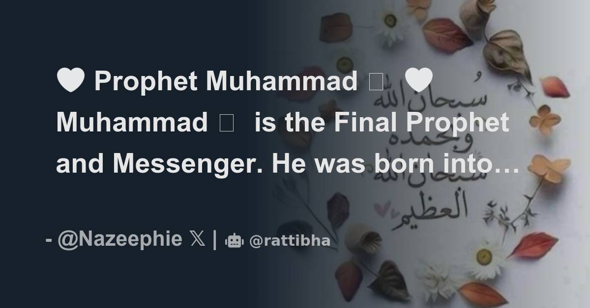 🤍 Prophet Muhammad ﷺ 🤍 Muhammad ﷺ is the Final Prophet and Messenger ...