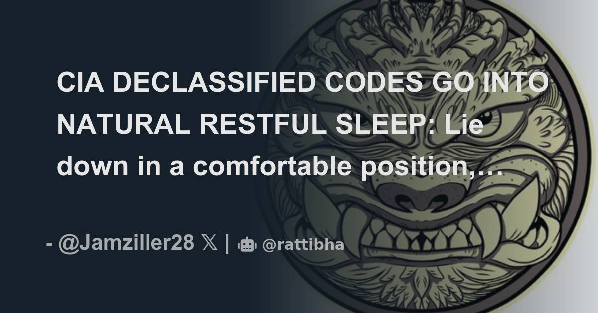 CIA DECLASSIFIED CODES GO INTO NATURAL RESTFUL SLEEP: Lie down in a ...