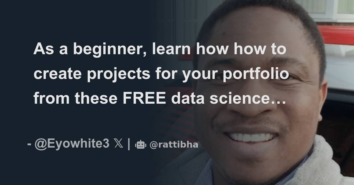 As a beginner, learn how how to create projects for your portfolio from these FREE data science ...