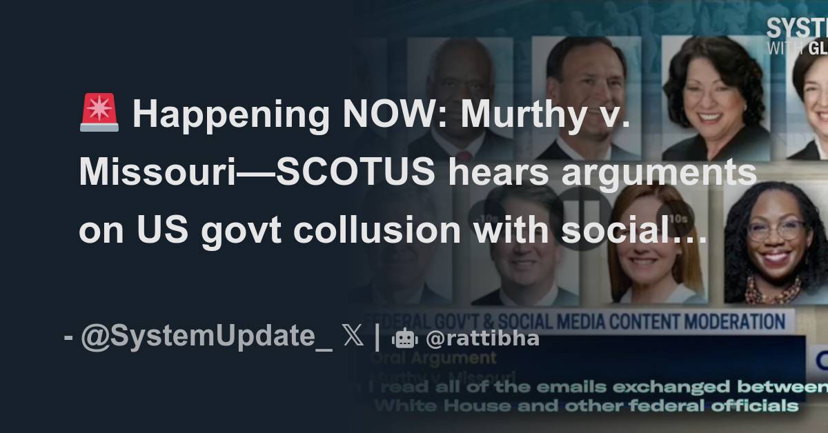 🚨 Happening Now Murthy V Missouri—scotus Hears Arguments On Us Govt