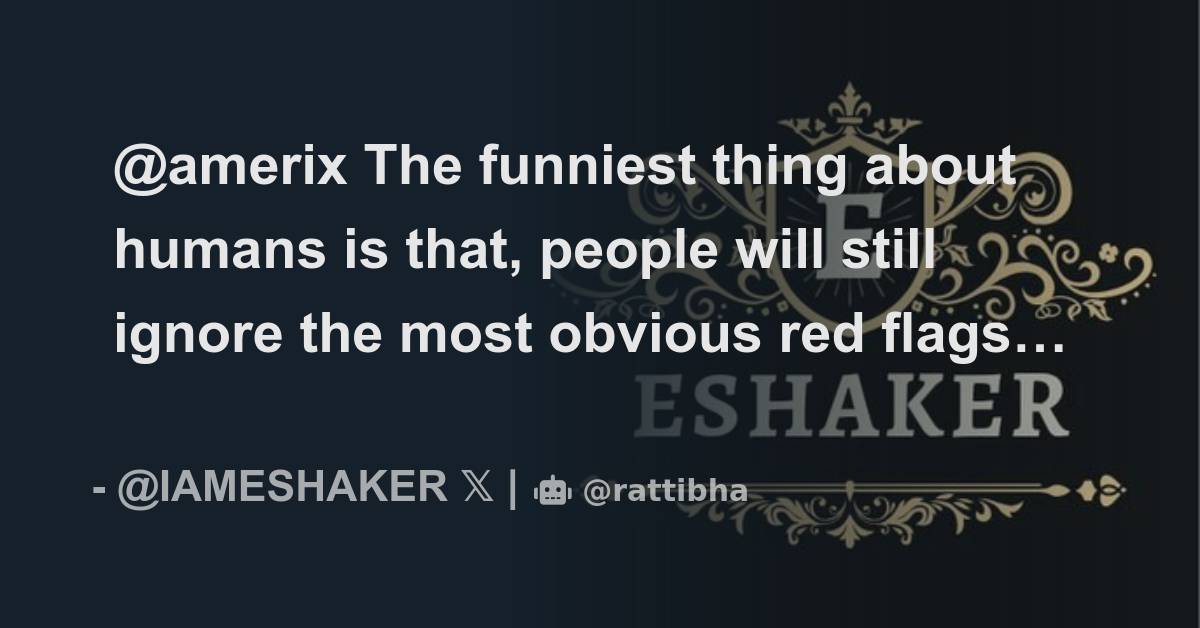 @amerix The funniest thing about humans is that, people will still ...