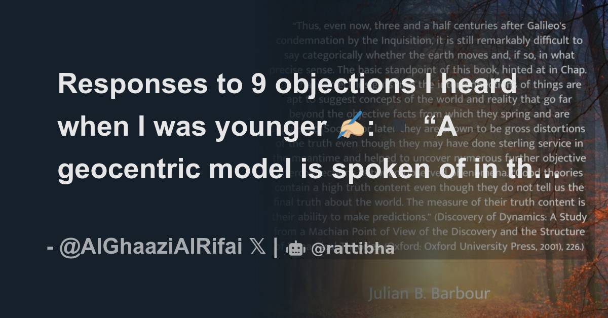 Responses to 9 objections I heard when I was younger 🏼: ️ “A geocentric ...