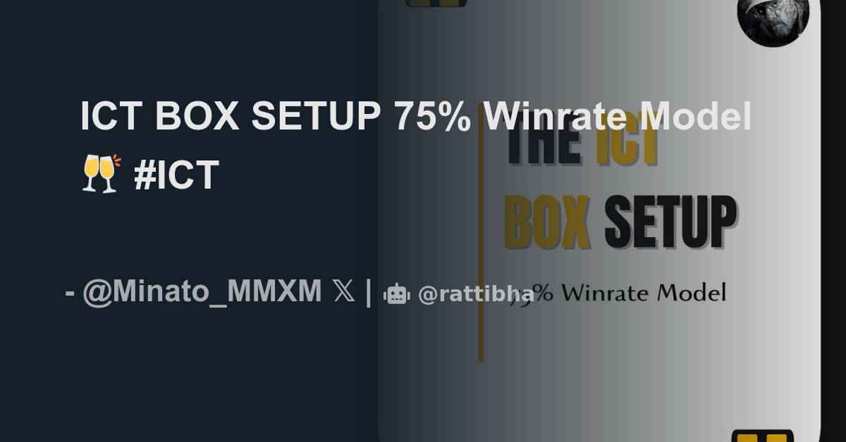 ICT BOX SETUP 75% Winrate Model🥂 #ICT - Thread from Minato💛 @Minato ...