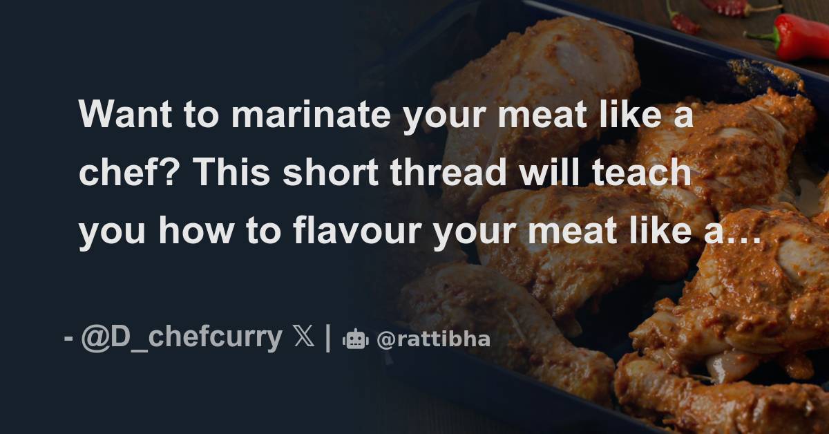 Want to marinate your meat like a chef? This short thread will teach ...