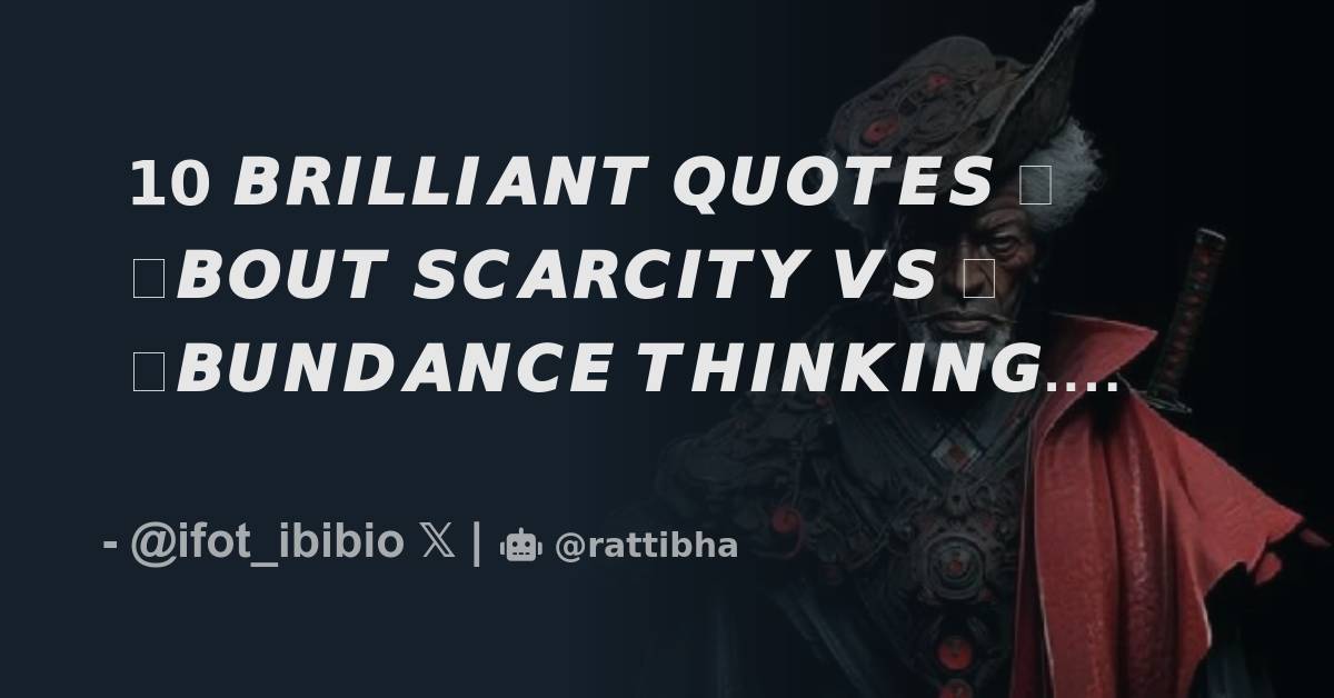 𝟭𝟬 𝘽𝙍𝙄𝙇𝙇𝙄𝘼𝙉𝙏 𝙌𝙐𝙊𝙏𝙀𝙎 𝘼𝘽𝙊𝙐𝙏 𝙎𝘾𝘼𝙍𝘾𝙄𝙏𝙔 𝙑𝙎 𝘼𝘽𝙐𝙉𝘿𝘼𝙉𝘾𝙀 𝙏𝙃𝙄𝙉𝙆𝙄𝙉𝙂. {THREAD} 1 ...