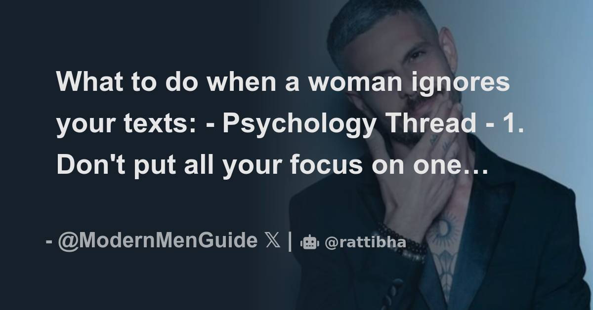 What to do when a woman ignores your texts: - Psychology Thread ...