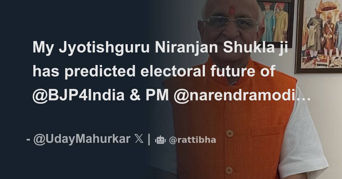 My Jyotishguru Niranjan Shukla ji has predicted electoral future of @BJP4India & PM ...