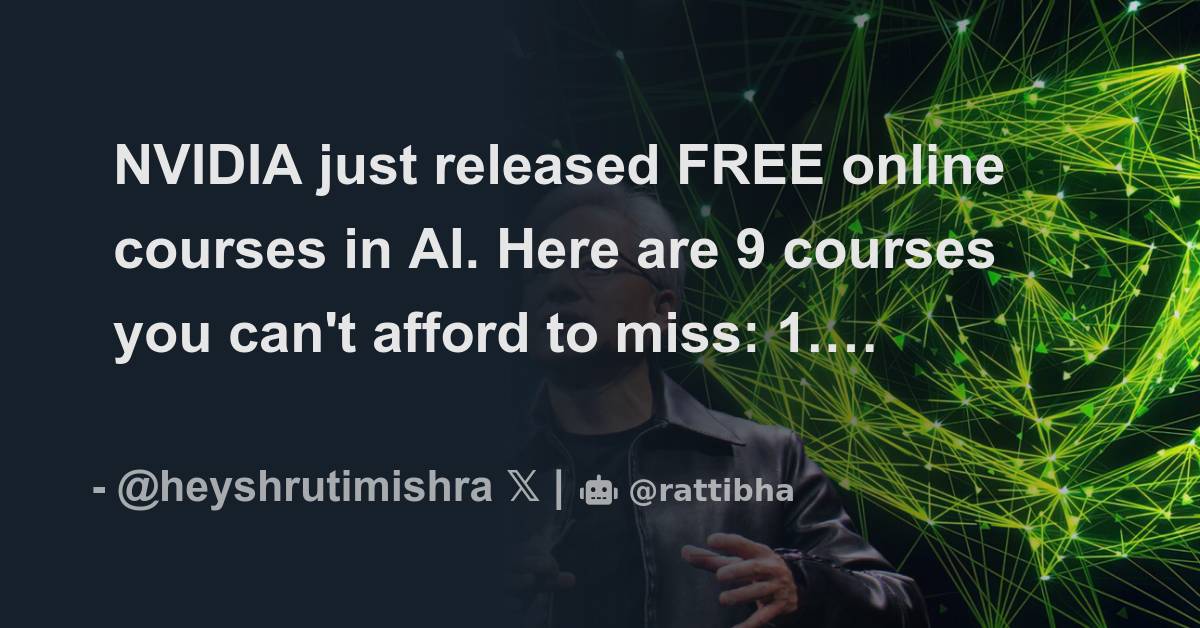 NVIDIA just released FREE online courses in AI. Here are 9 courses you can't afford to miss ...
