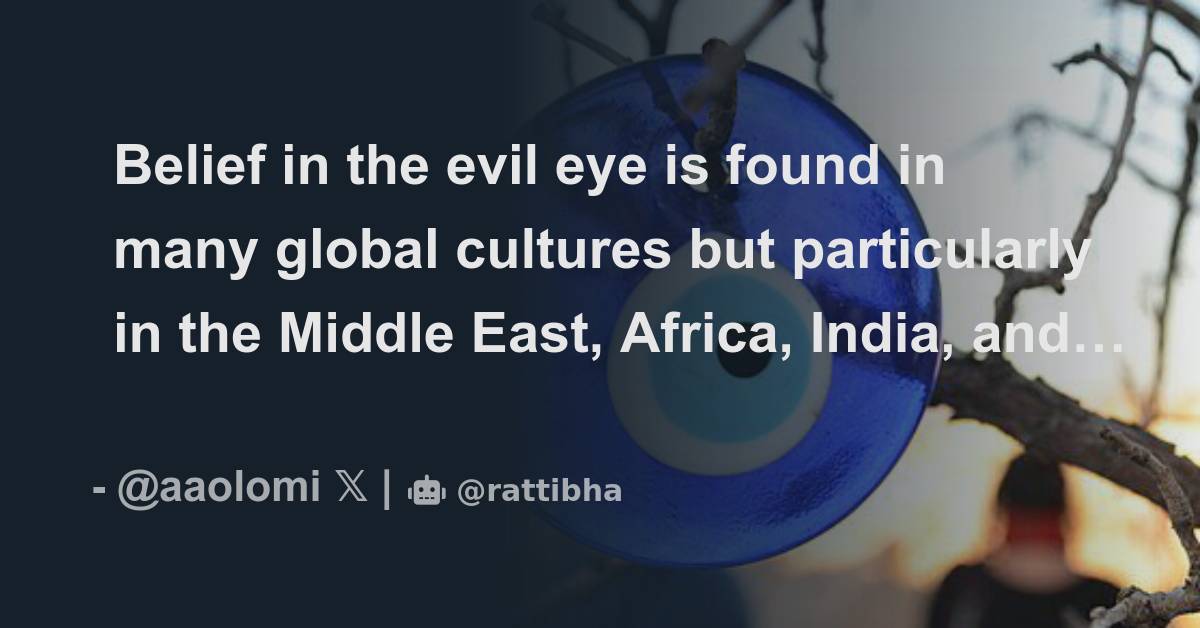 Belief in the evil eye is found in many global cultures but ...