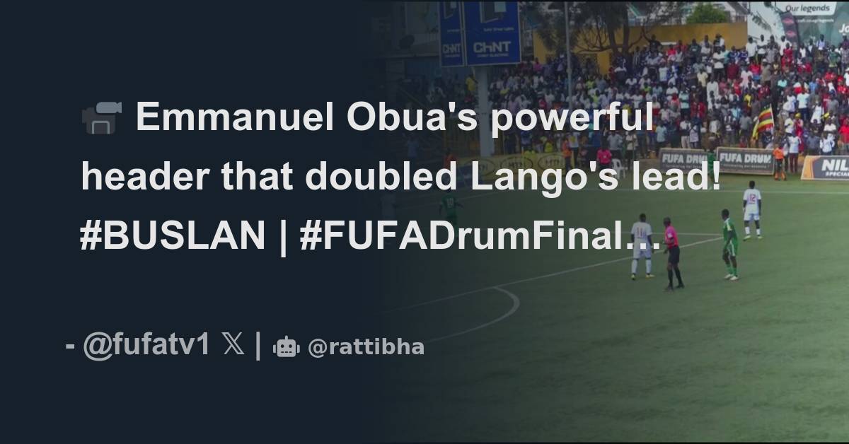 📹 Emmanuel Obua's powerful header that doubled Lango's lead! #BUSLAN ...