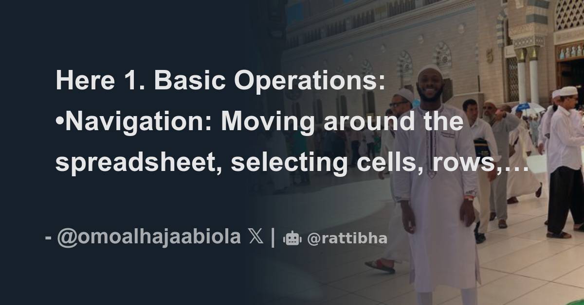 Here 1. Basic Operations: •Navigation: Moving around the spreadsheet ...