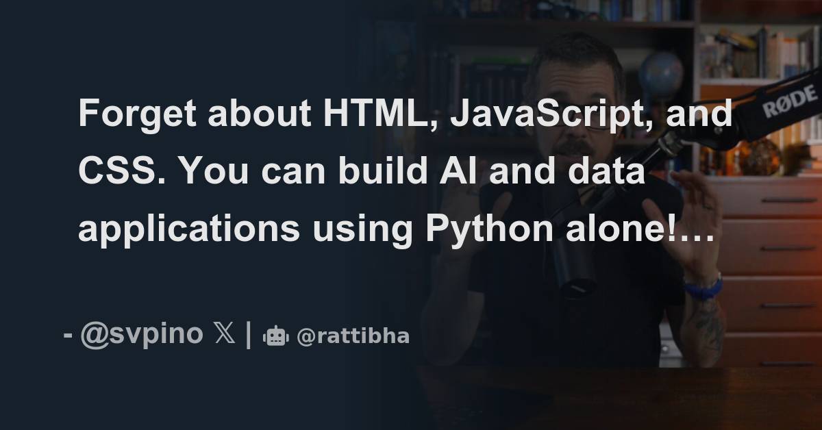 Forget about HTML, JavaScript, and CSS. You can build AI and data applications using Python ...