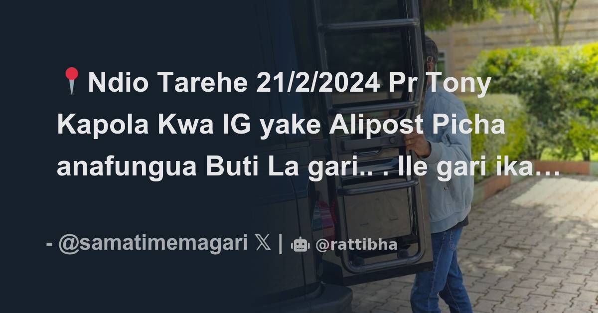 📍Ndio Tarehe 21/2/2024 Pr Tony Kapola Kwa IG yake Alipost Picha anafungua Buti La gari.. . Ile ...