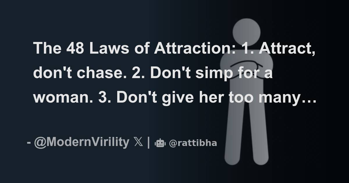 The 48 Laws of Attraction: 1. Attract, don't chase. - Thread from Modern Virility ...