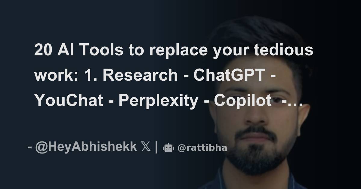 20 AI Tools to replace your tedious work: 1. Research - ChatGPT - YouChat - Perplexity - Copilot ...