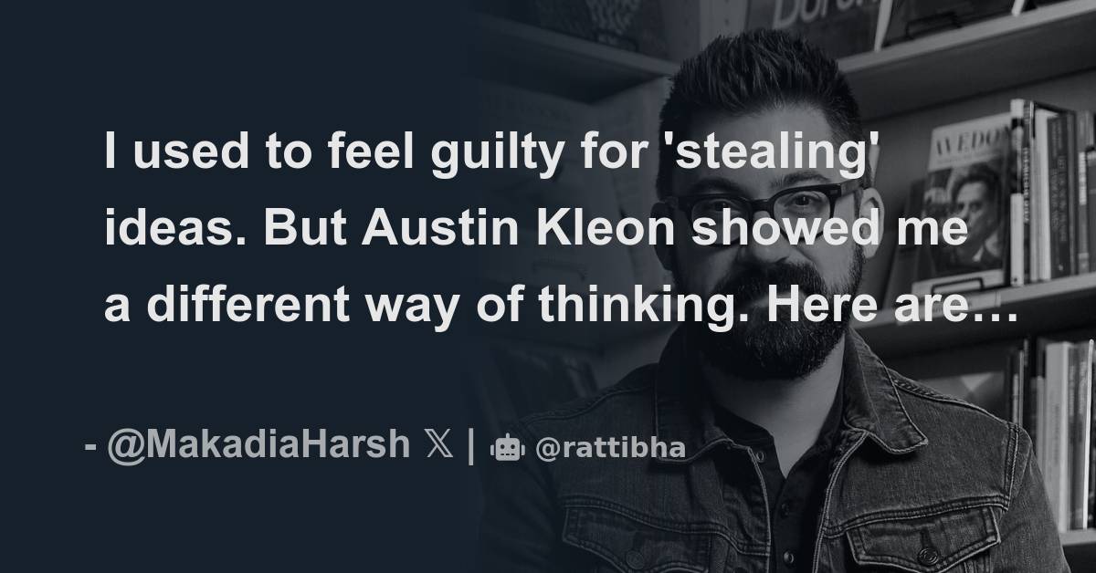 I used to feel guilty for 'stealing' ideas. But Austin Kleon showed me ...
