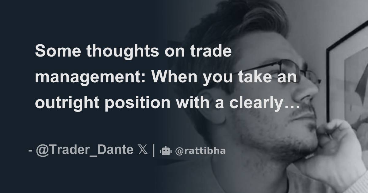 Some thoughts on trade management: When you take an outright position ...