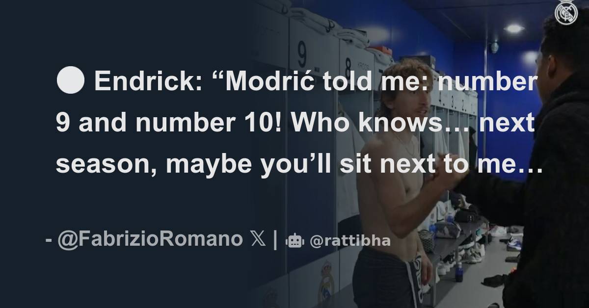 ⚪️ Endrick: “Modrić told me: number 9 and number 10! Who knows… next ...
