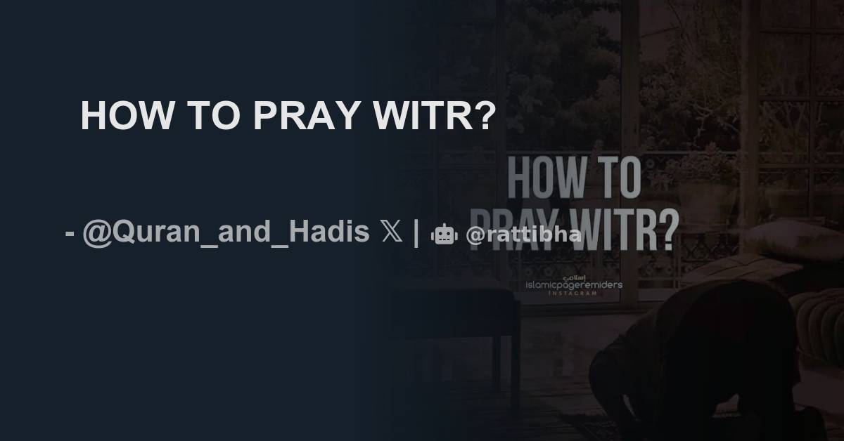 HOW TO PRAY WITR? - Thread from QURAN AND HADITH @Quran_and_Hadis ...