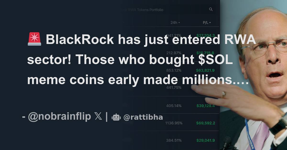 🚨 BlackRock has just entered RWA sector! Those who bought $SOL meme ...